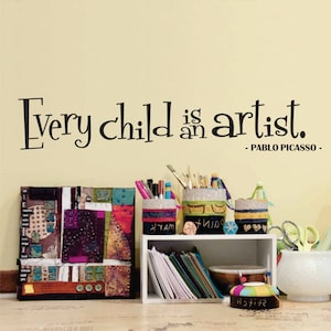 Picasso Every Child is an Artist Wall Decal New Quote Design Vinyl ...