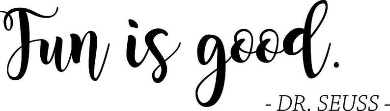 Fun is Good Dr Seuss Vinyl Decal Wall Sticker Decor Quote - Etsy
