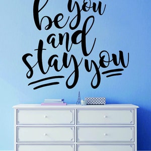 Be You Stay You Vinyl Decal Wall Sticker Decor Quote Motivational Wall ...