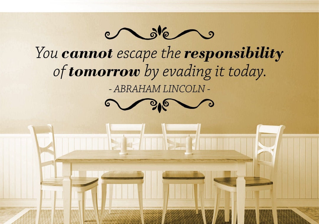 You Cannot Escape Responsibility Lincoln Vinyl Decal Wall Sticker Decor ...