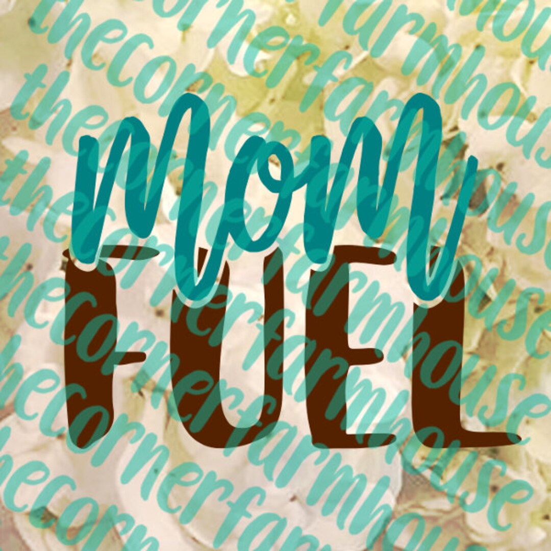 Mom Fuel DXF PNG SVG Cut File - Etsy