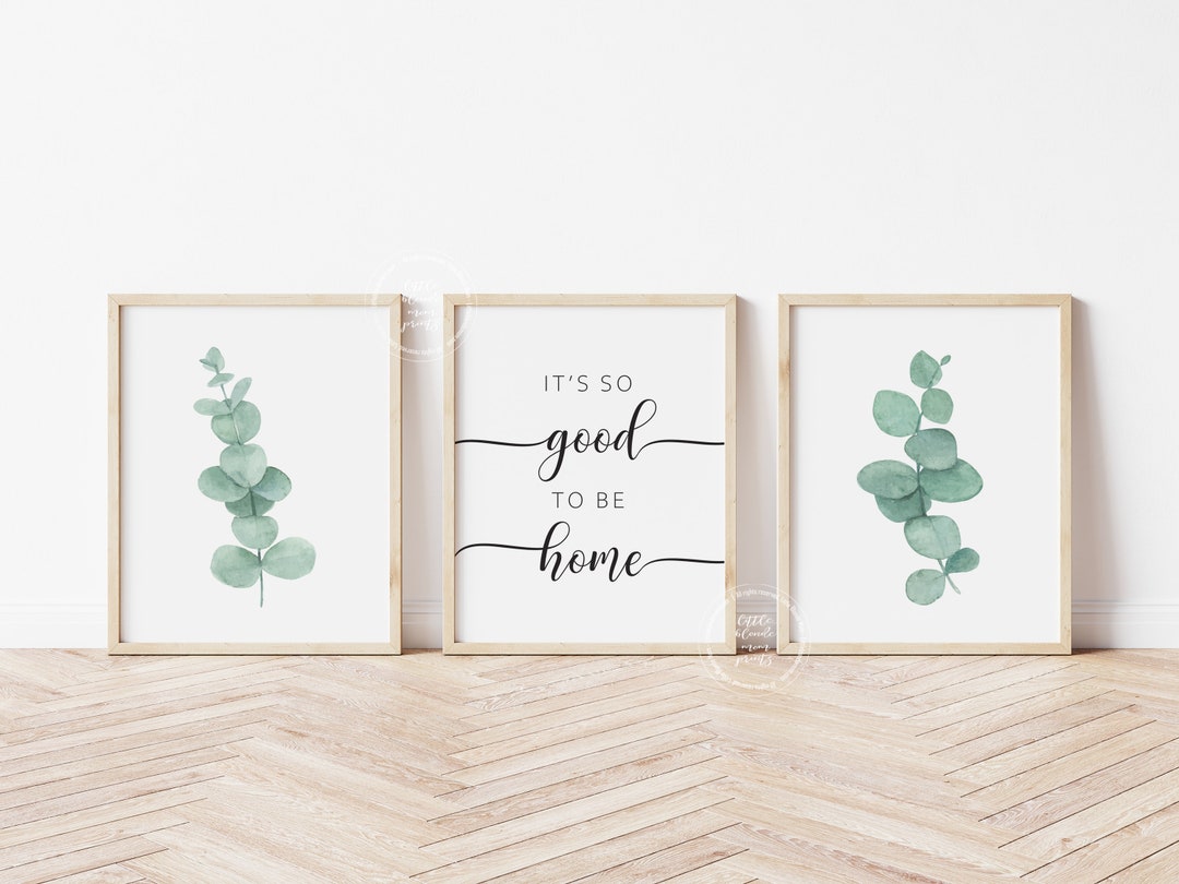 Set of 3 Home Decor Prints It's so Good to Be Home Eucalyptus Farmhouse ...