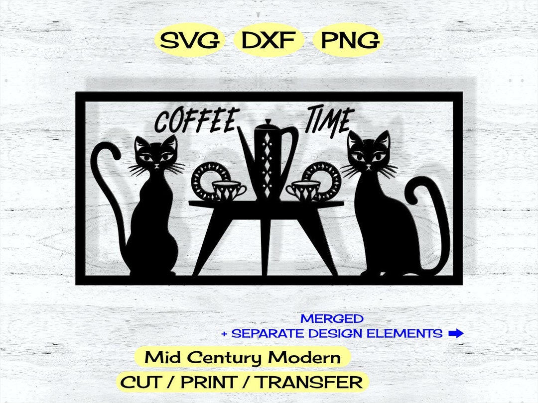 Mid-century Modern Svg Dxf Files: Coffee Time Cats, Cafe Art Decor MCM ...