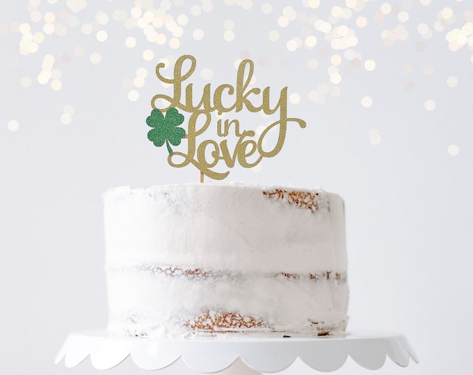 Lucky in Love Cake Topper/caketopper/engagement Cake Topper/st. Patrick ...