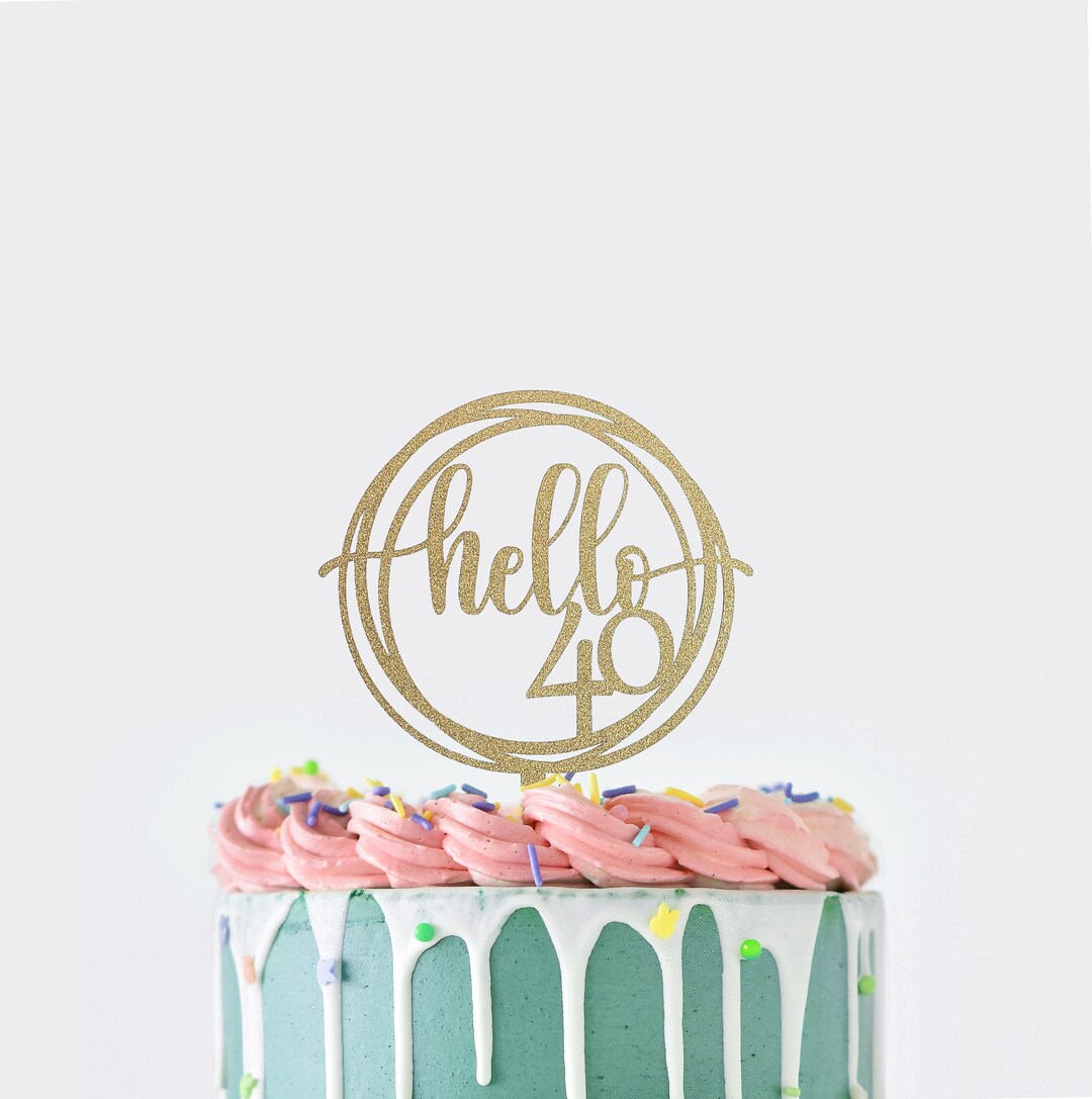 Hello 40 Cake Topper/birthday Topper/40th Birthday Party/cake - Etsy