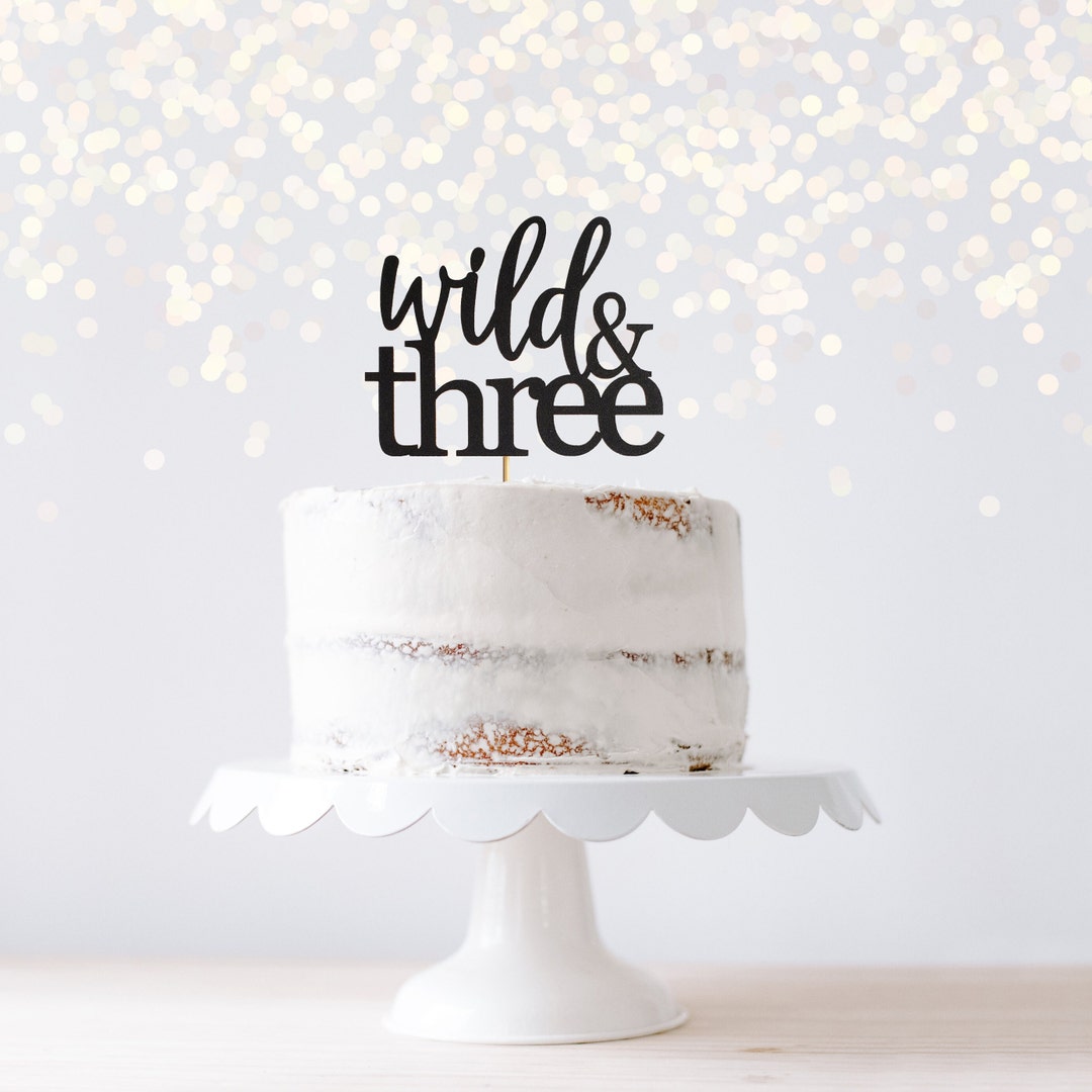 Wild & Three Cake Topper/caketopper/3rd Birthday Party/gold Cake Topper ...