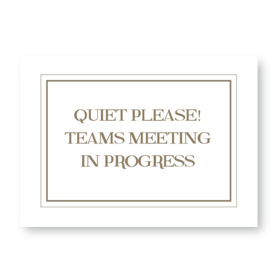 Quiet Please Teams Meeting in Progress Sign Teams Meeting - Etsy