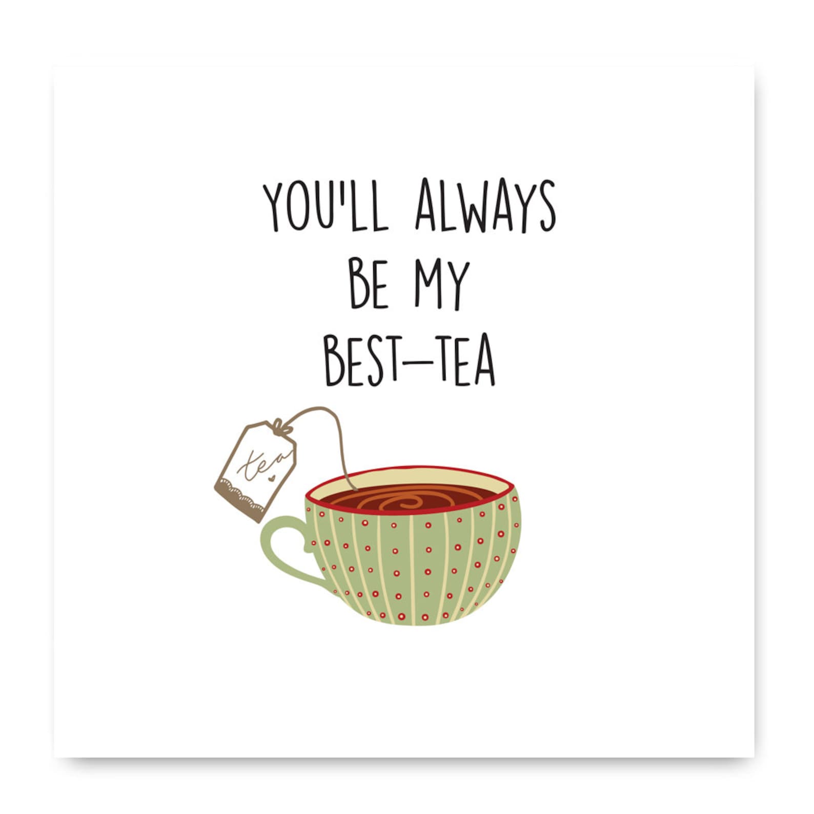 You Will Always Be My Best Tea Card Bestie Card Best friend | Etsy