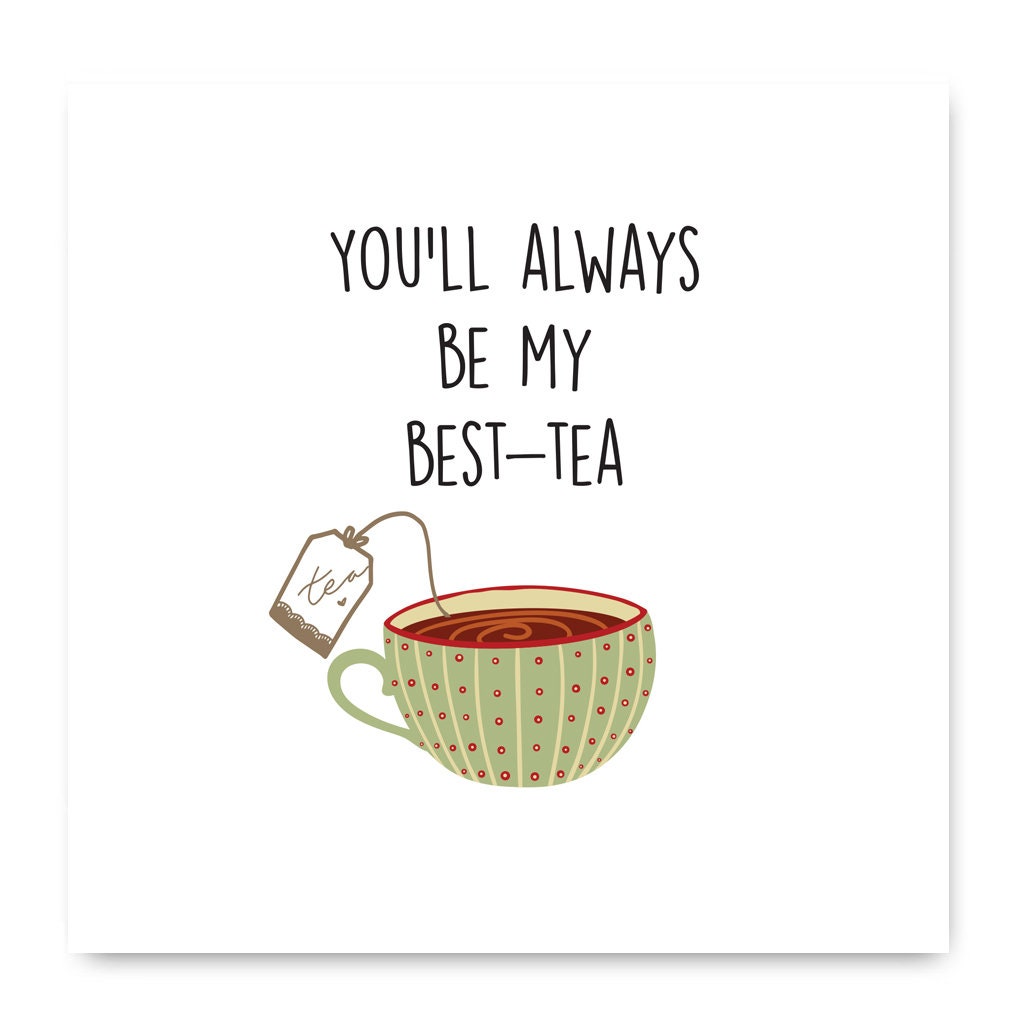 You Will Always Be My Best Tea Card Bestie Card Best Friend - Etsy UK