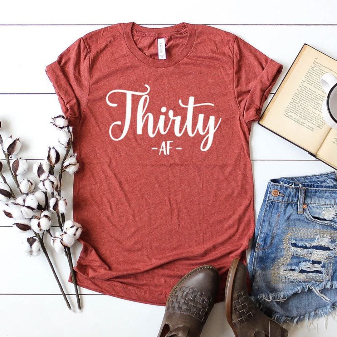 Thirty Af Shirt, Thirty Birthday Shirt, 30th Party Shirt, 30 AF Shirt ...