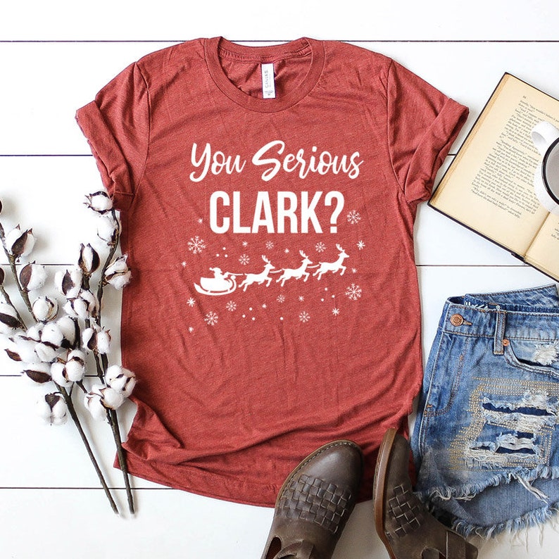 You Serious Clark Shirt Clark Griswold Shirt Christmas - Etsy