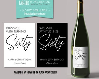 60th Birthday Gift Custom Wine Label Pairs Well With Turning Sixty - Etsy