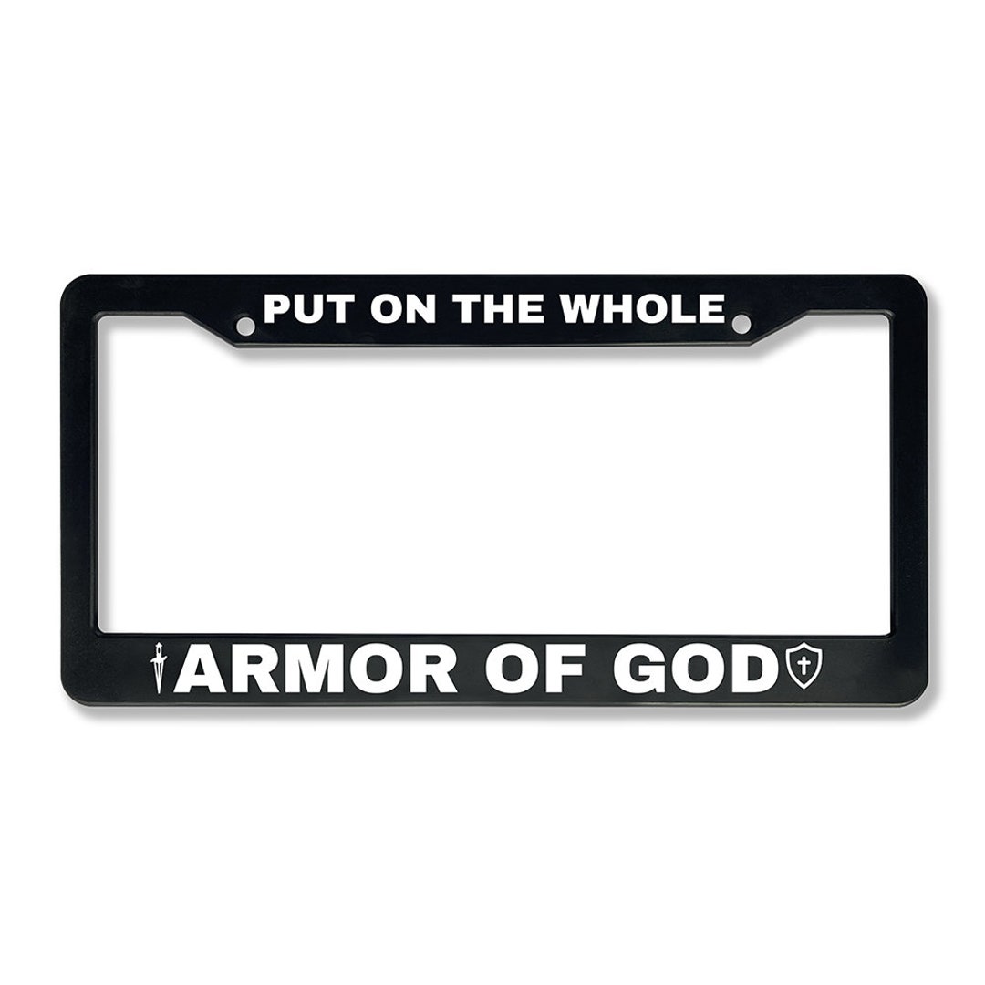 Put on the Whole Armor of God License Plate Frame, License Plate Holder ...