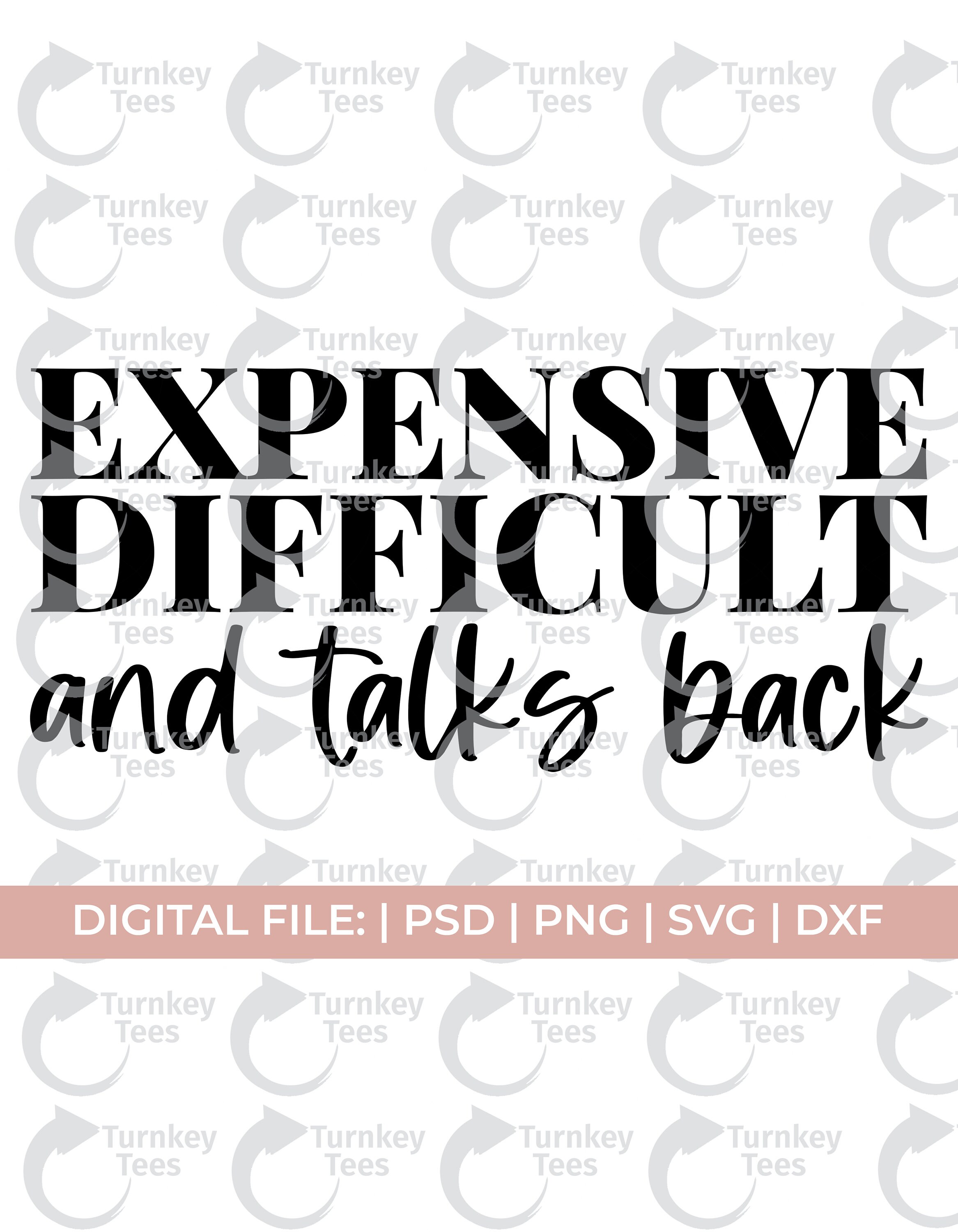 Expensive Difficult Svg Talks Back Svg Expensive Svg Boujee - Etsy Canada