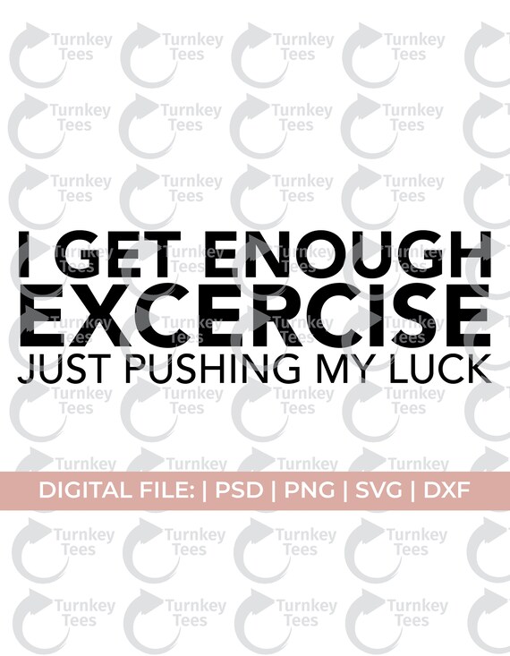 I Get Enough Exercise Svg Funny Gym Svg Exercise Svg - Etsy