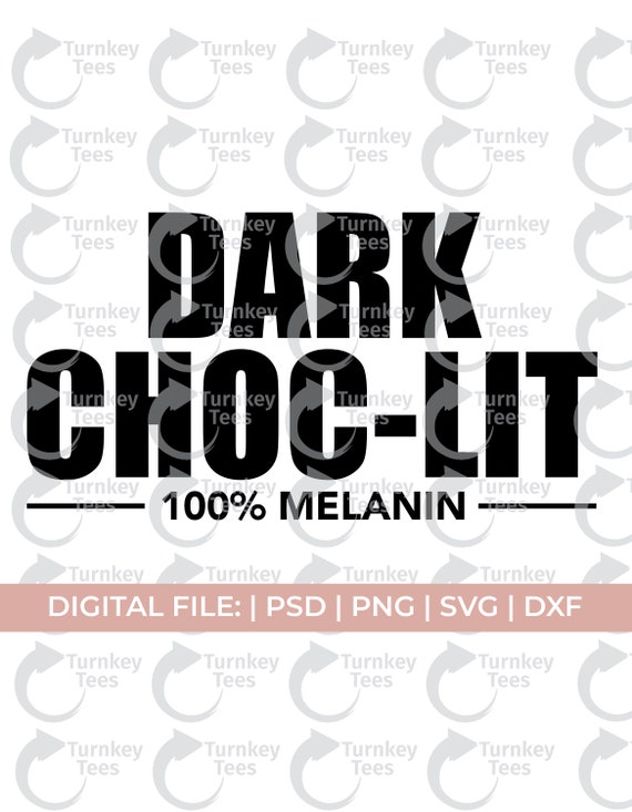 Melanin Svg Dark Choc Lit Svg Black Woman Svg African Etsy
