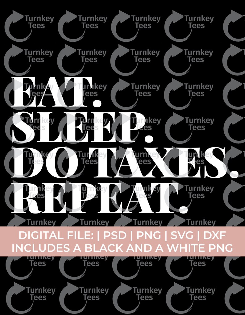 Taxes Svg Png, Tax Accountant Svg Png, Eat Sleep Do Taxes Repeat Svg ...