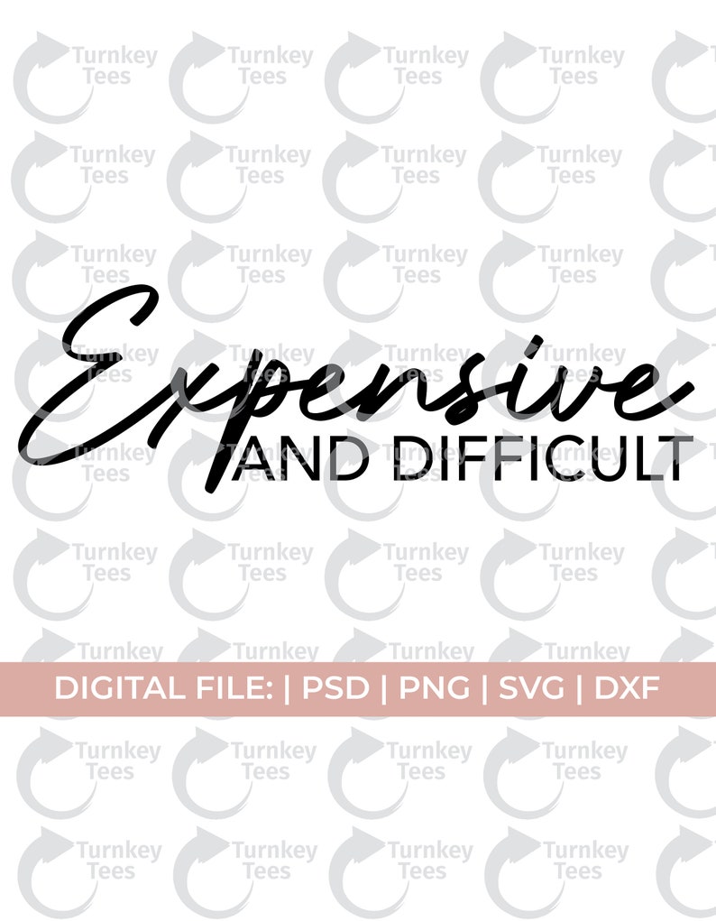 Expensive and Difficult Svg Expensive Svg Boujee Svg Bougie | Etsy