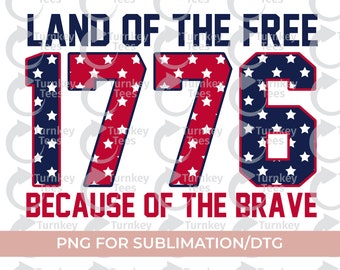 Land of the Free Because of the Brave America 1776 Png, Fourth of July ...