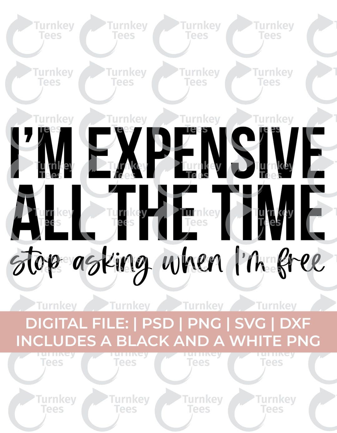 I'm Expensive All the Time Svg Png, Expensive Svg Png, Bougie Svg Png ...