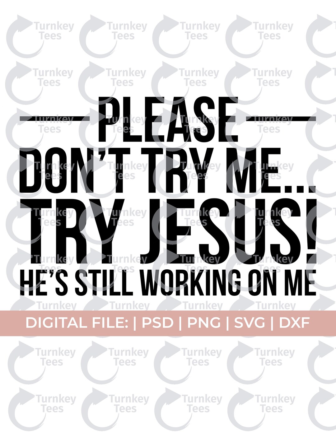 Don't Try Me Try Jesus He’s Still Working on Me Svg, Jesus Svg, Funny ... Don't Try Me Try Jesus He’s Still Working on Me Svg, Jesus Svg, Funny ...