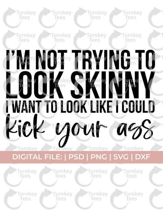 Fitness Svgi'm Not Trying to Look Skinny Svgkick Your - Etsy