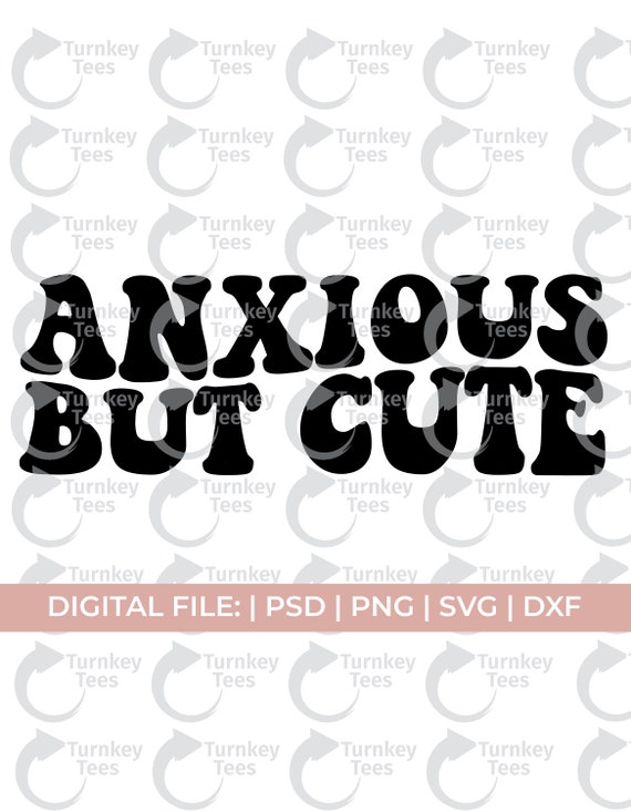 Anxiety Svg Anxious Svg Anxious but Cute Svg Funny Anxiety - Etsy