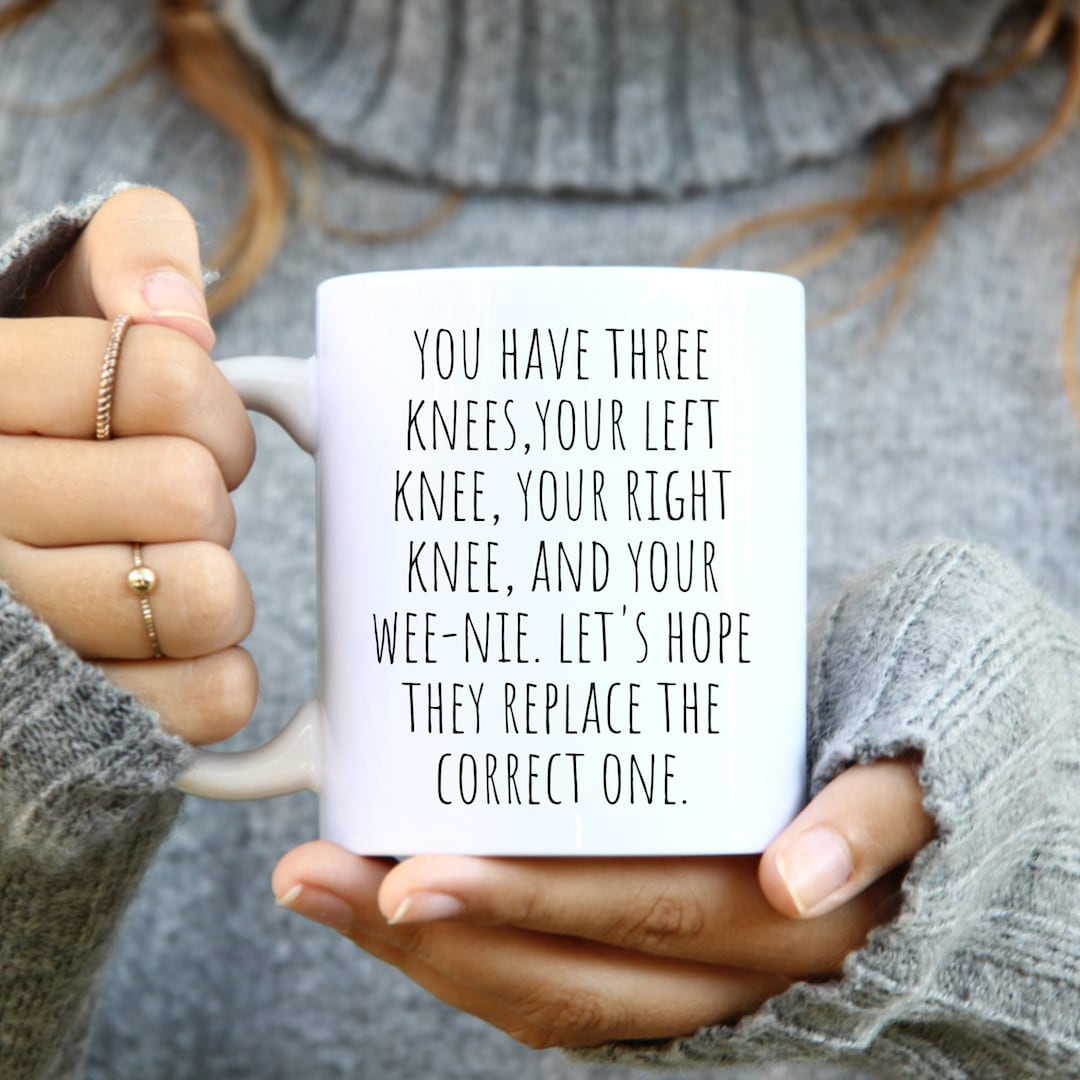 Knee Replacement Gifts, Funny Knee Replacement Mug, Knee Surgery Mug ...