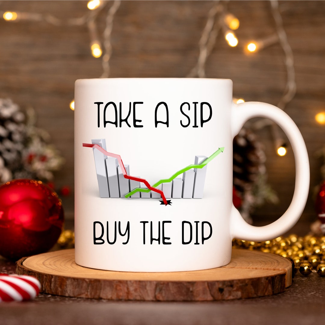 Take a Sip and Buy the Dip,stocks Mug,stonks,husband Gift,stockbroker ...