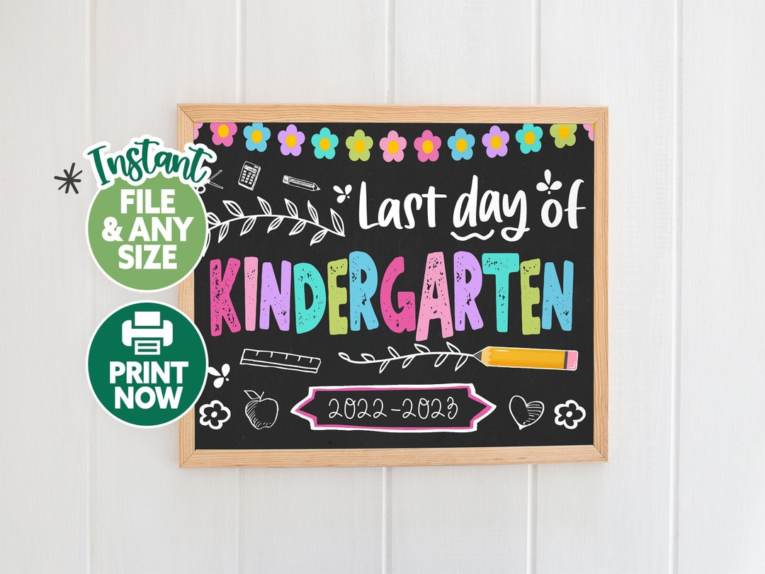 Last Day of Kindergarten Chalkboard Printable - Last Day of School Sign ...