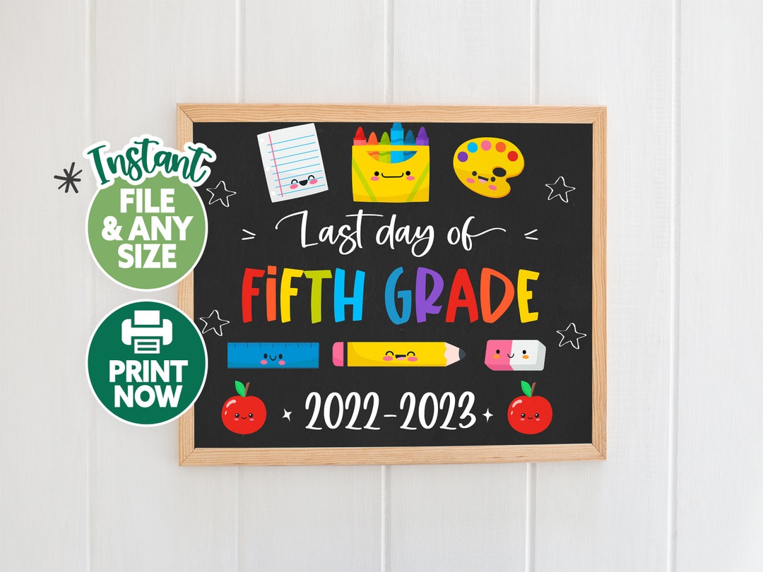Last Day of Fifth Grade Printable - Last Day of 5th Grade Sign - Last ...