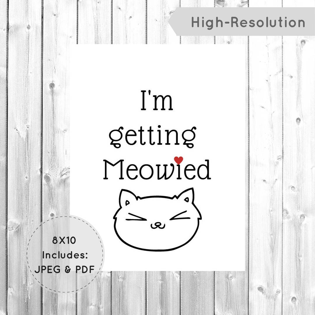 Engagement Print | I'm Getting Meowied | Home Decor | Digital File ...