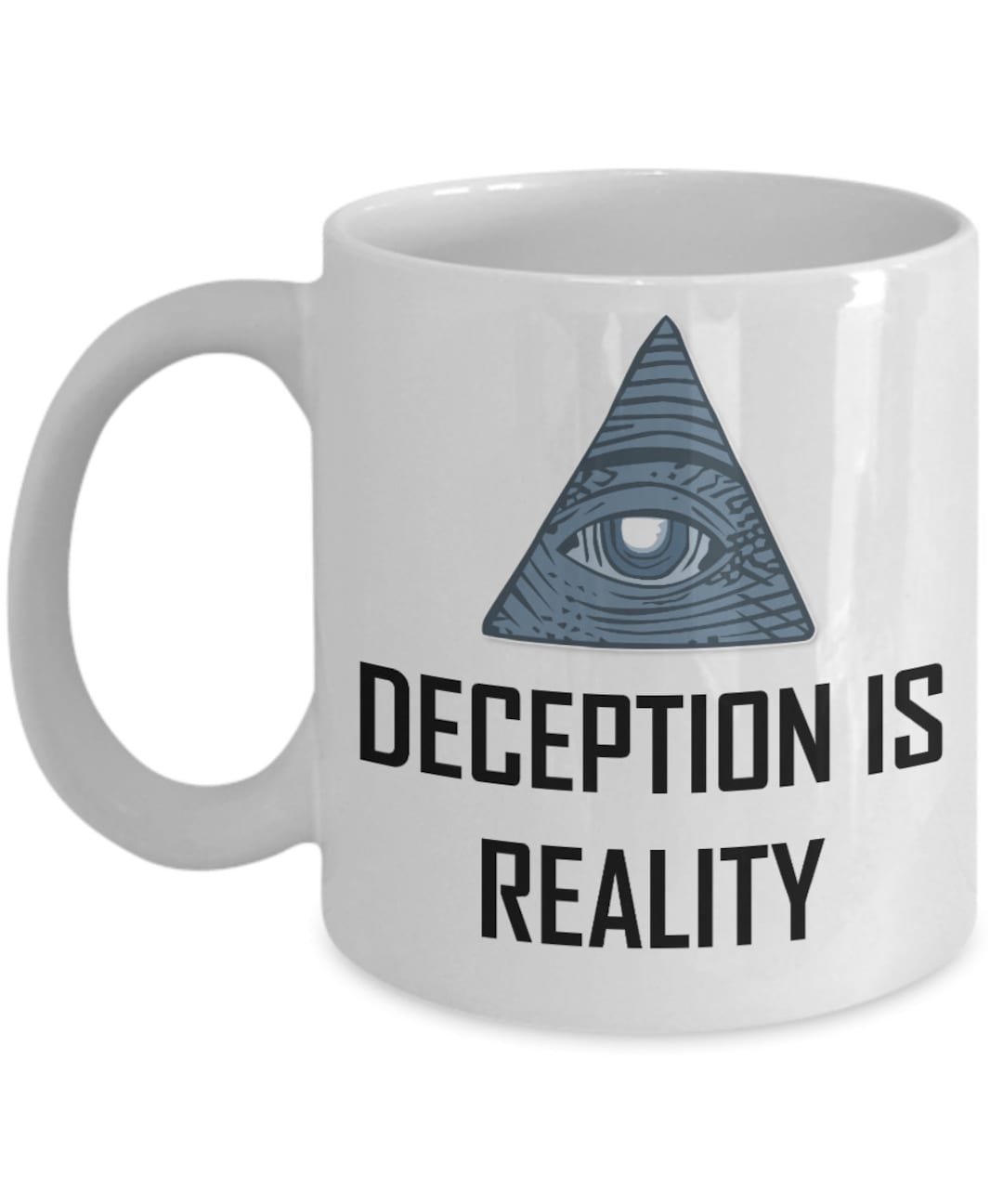 Deception is Reality Mug Illuminati All Seeing Eye Conspiracy Theorist ...