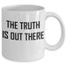 The Truth is Out There Mug X Files Fan Devotee Gift Coffee Cup - Etsy