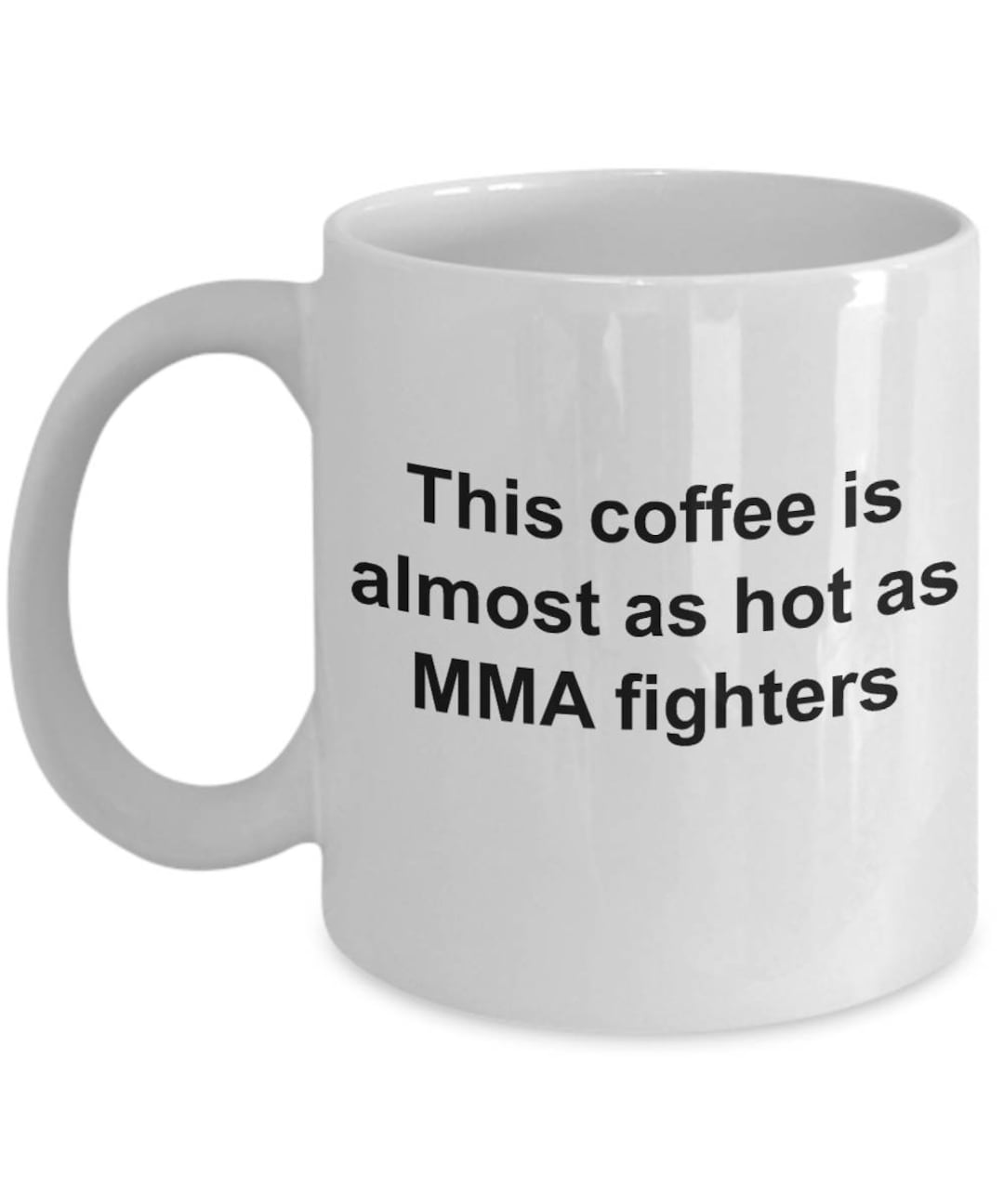 MMA Coffee Mug This Coffee is Almost as Hot as MMA Fighters Gift Ideas ...