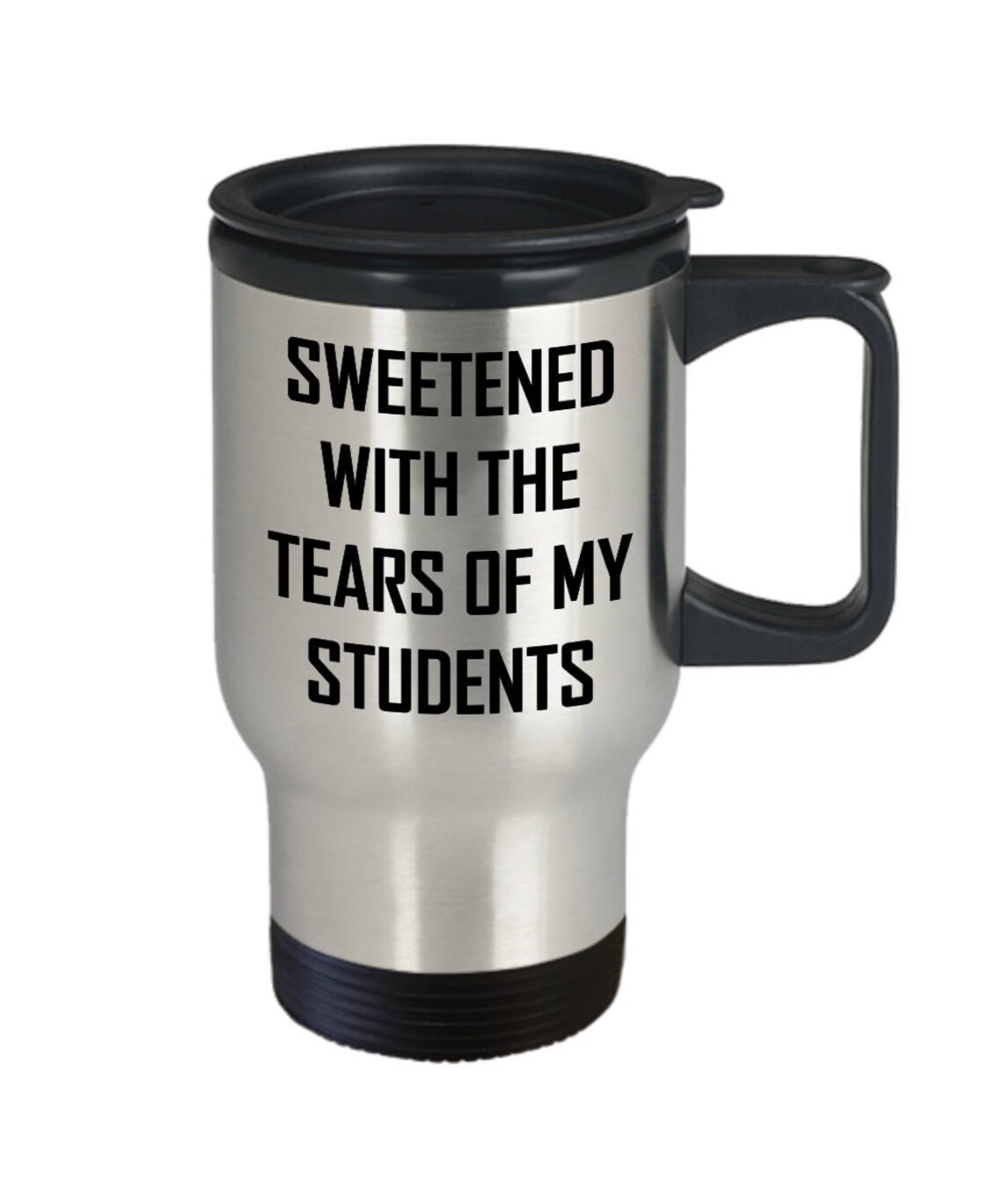 Tears of My Students Travel Mug Sweetened With the Teacher Gift Idea ...