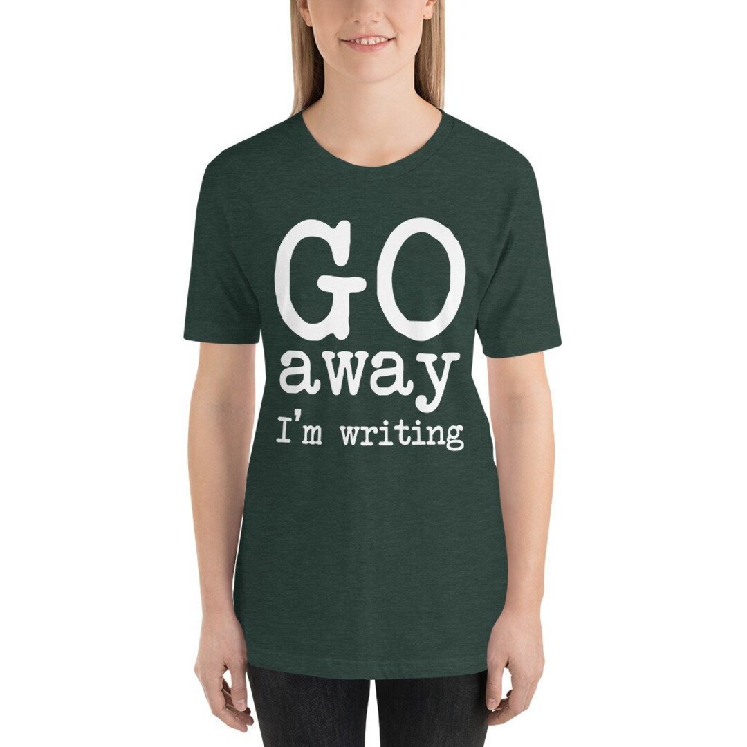 Go Away I'm Writing Grumpy Writer Warning Sarcastic Gift Short-sleeve ...