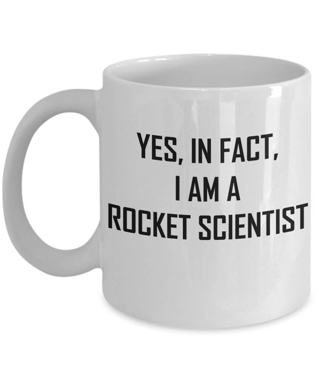 Rocket Scientist Mug - Yes in Fact I Am - Mad Coffee and Tea Cup - Etsy