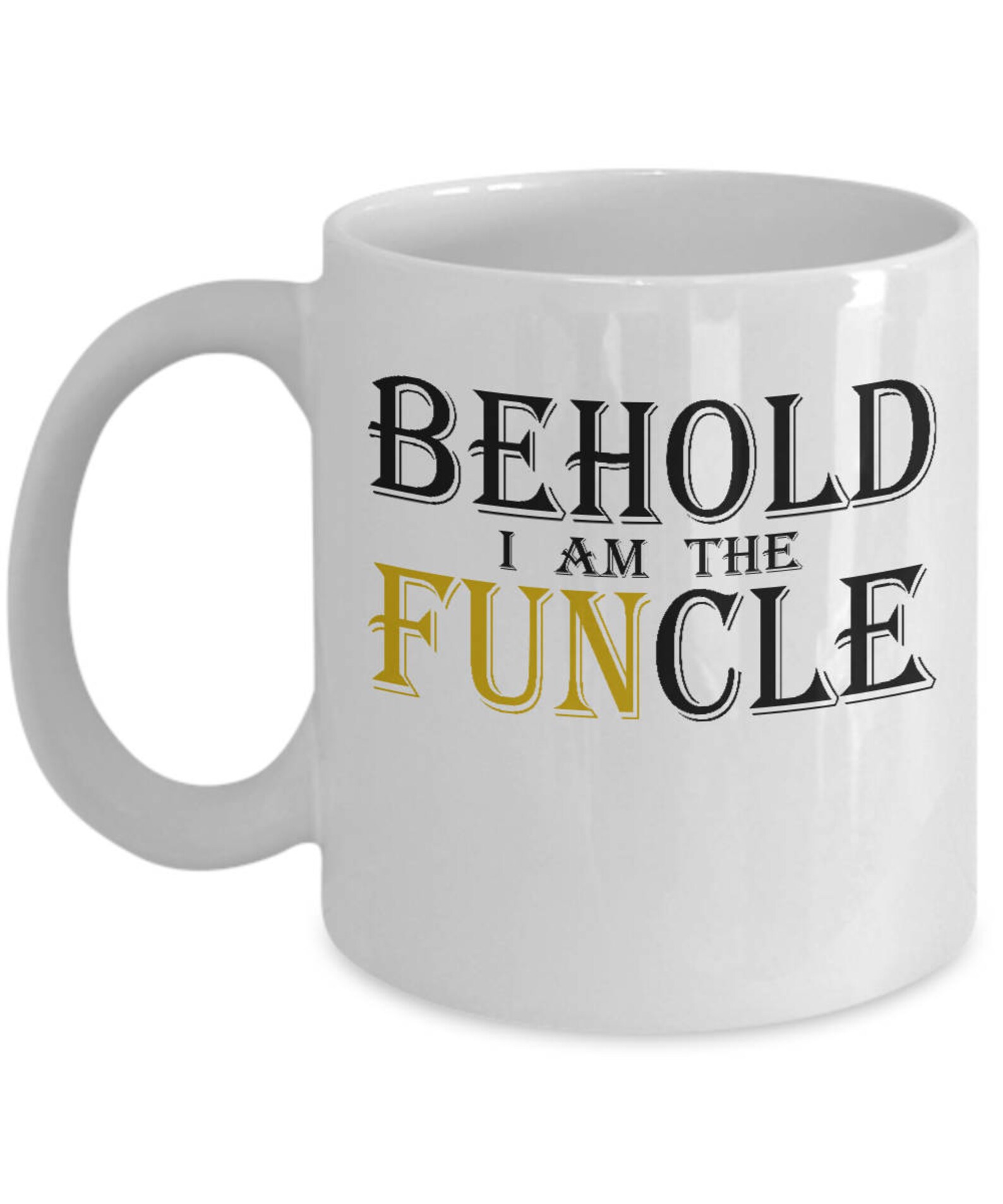 Behold I Am the Funcle Mug - Cool Fun Uncle Gift Mug - Etsy