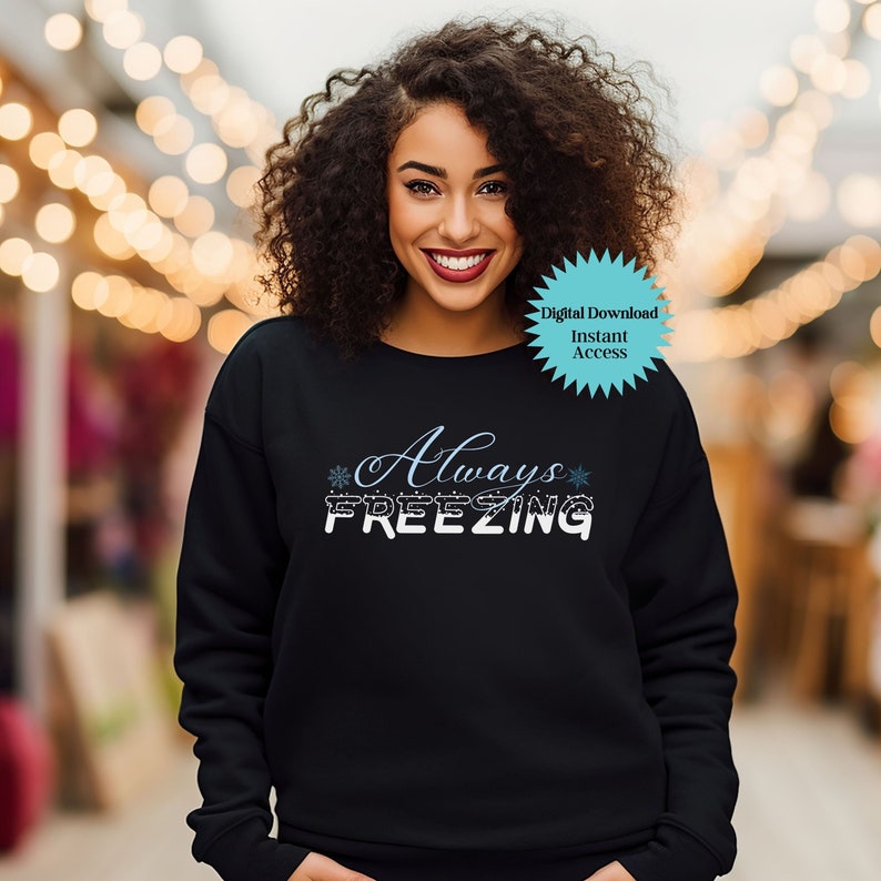 Always Freezing SVG , Funny Quotes SVG , Winter Designs , Christmas PNG ...