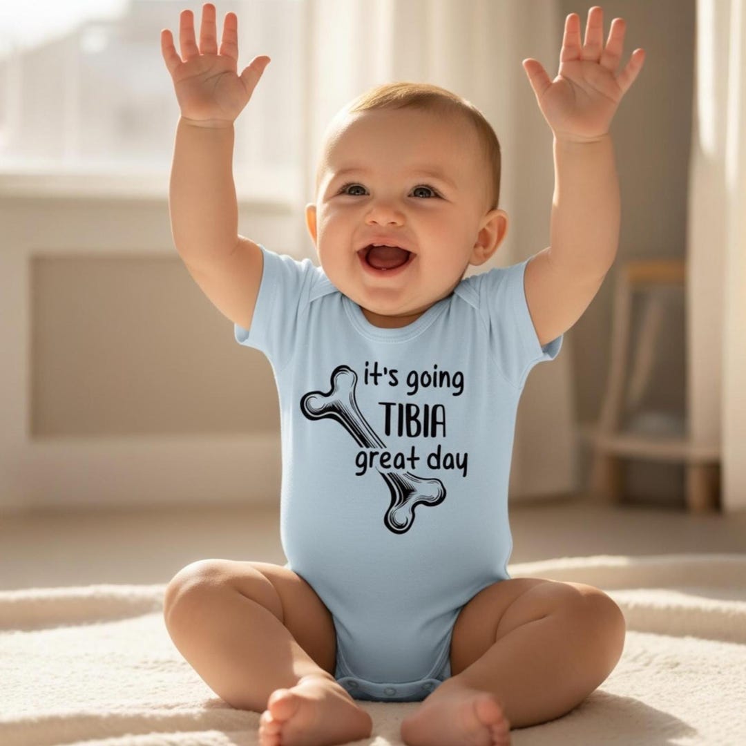 Doctor/nurse/ortho/pt Baby Gift: "it's Going to Tibia Great Day ...
