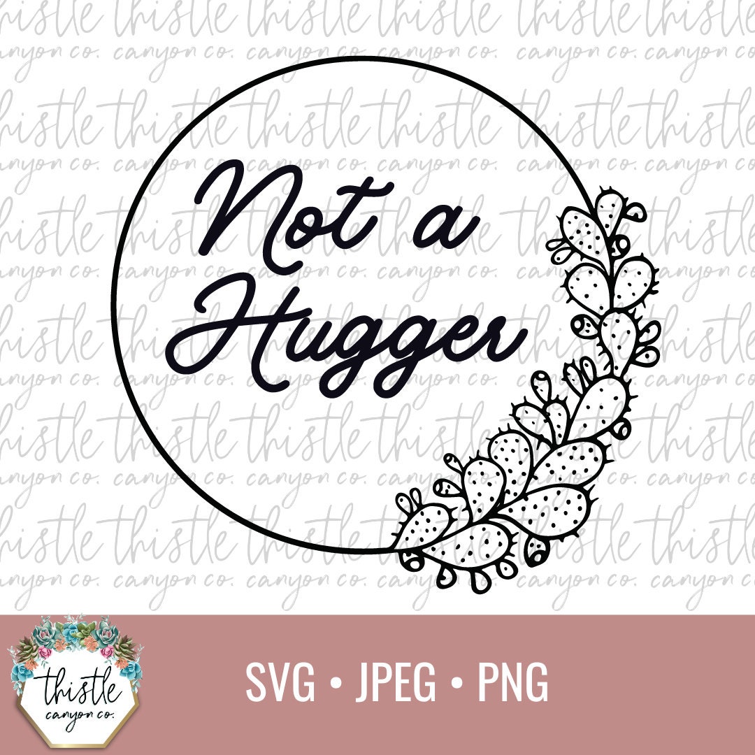 Not a Hugger • SVG PNG JPEG - Etsy