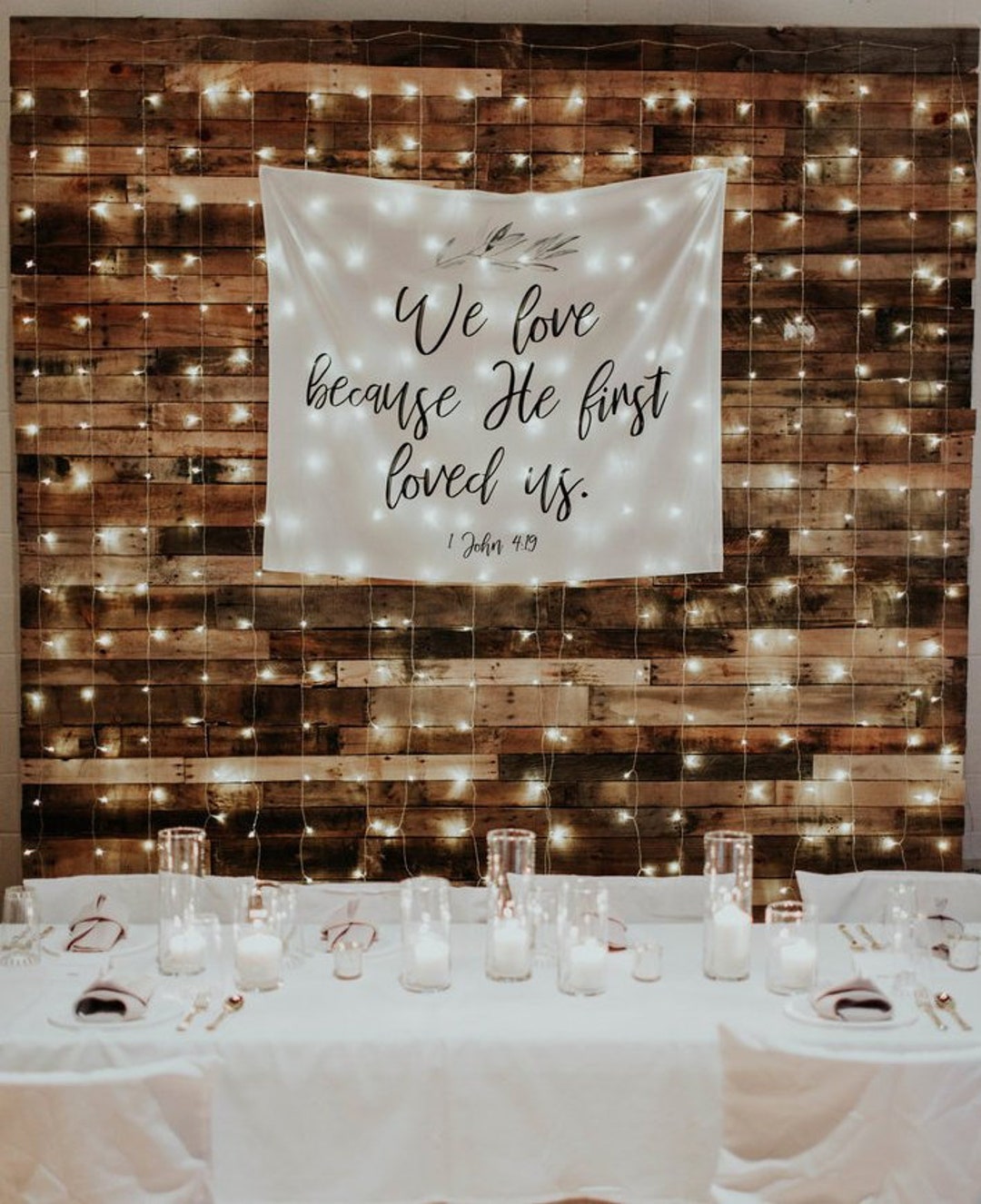 Rustic Wedding Backdrop Decorations, We Love Because He First Loved Us ...