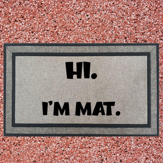 Hi I'm Mat funny door mat heavy | Etsy