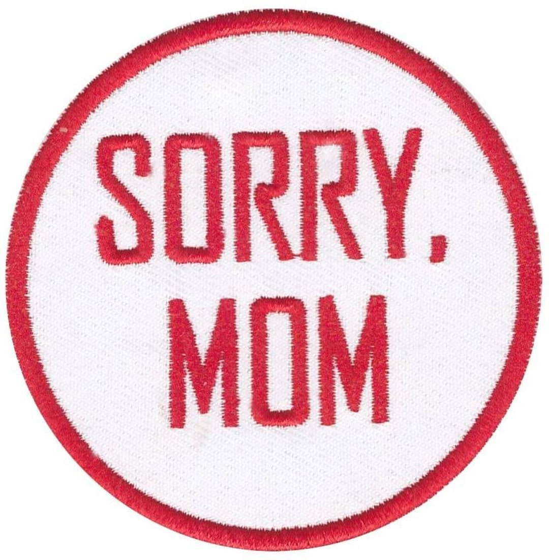 Logo Sorry MOM Embroidered Cloth Iron on Patches - Etsy