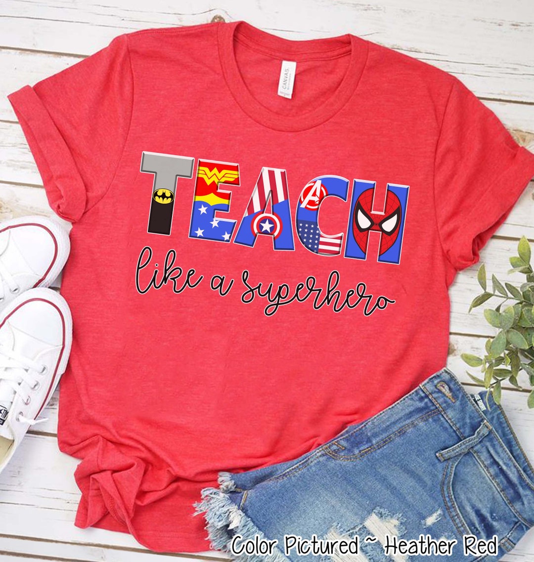 Teach Like a Super Hero Teacher Shirt, Shirt, Kindergarten Teacher ...