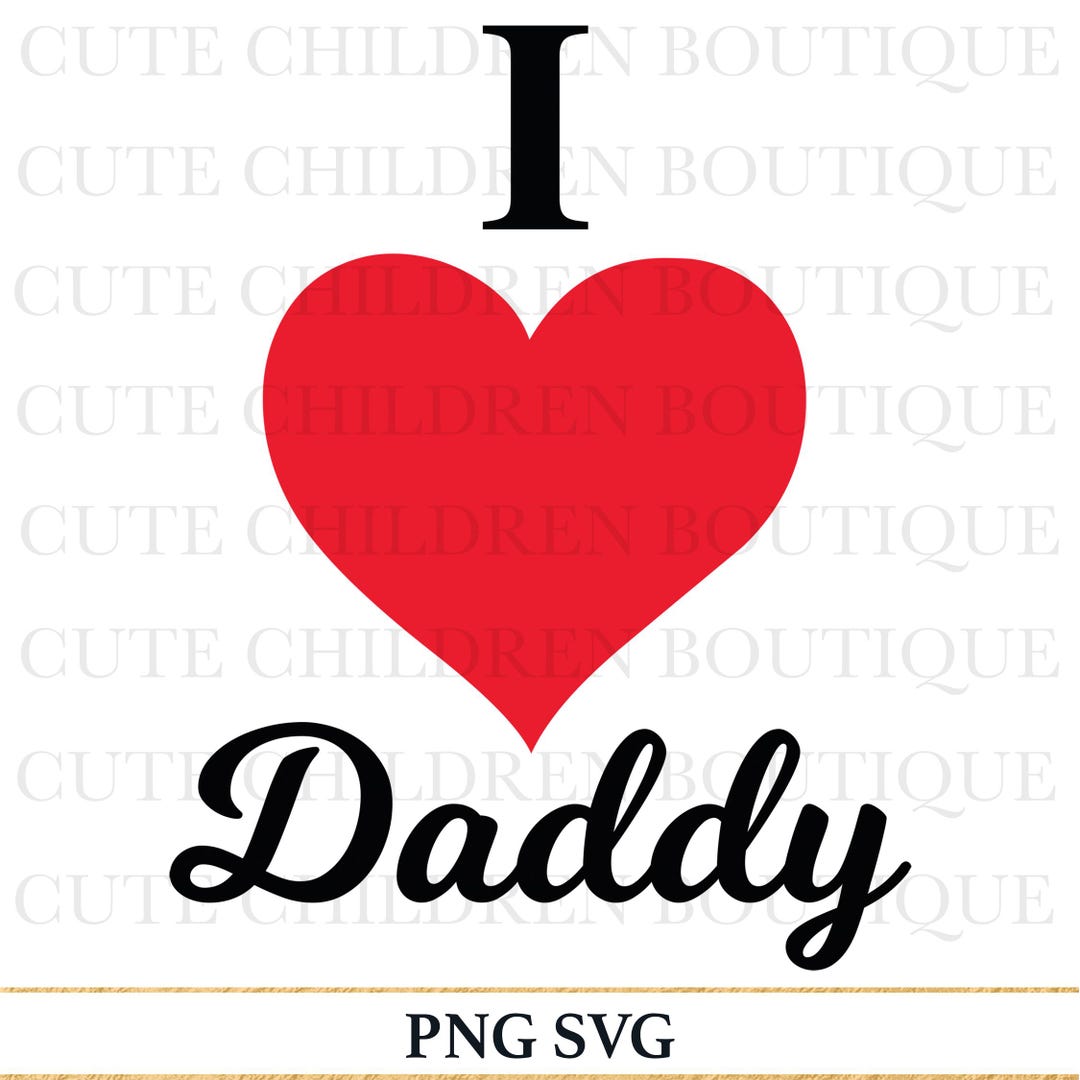 I Love Daddy SVD Digital Instant Download, Father’s Day PNG, Baby ...
