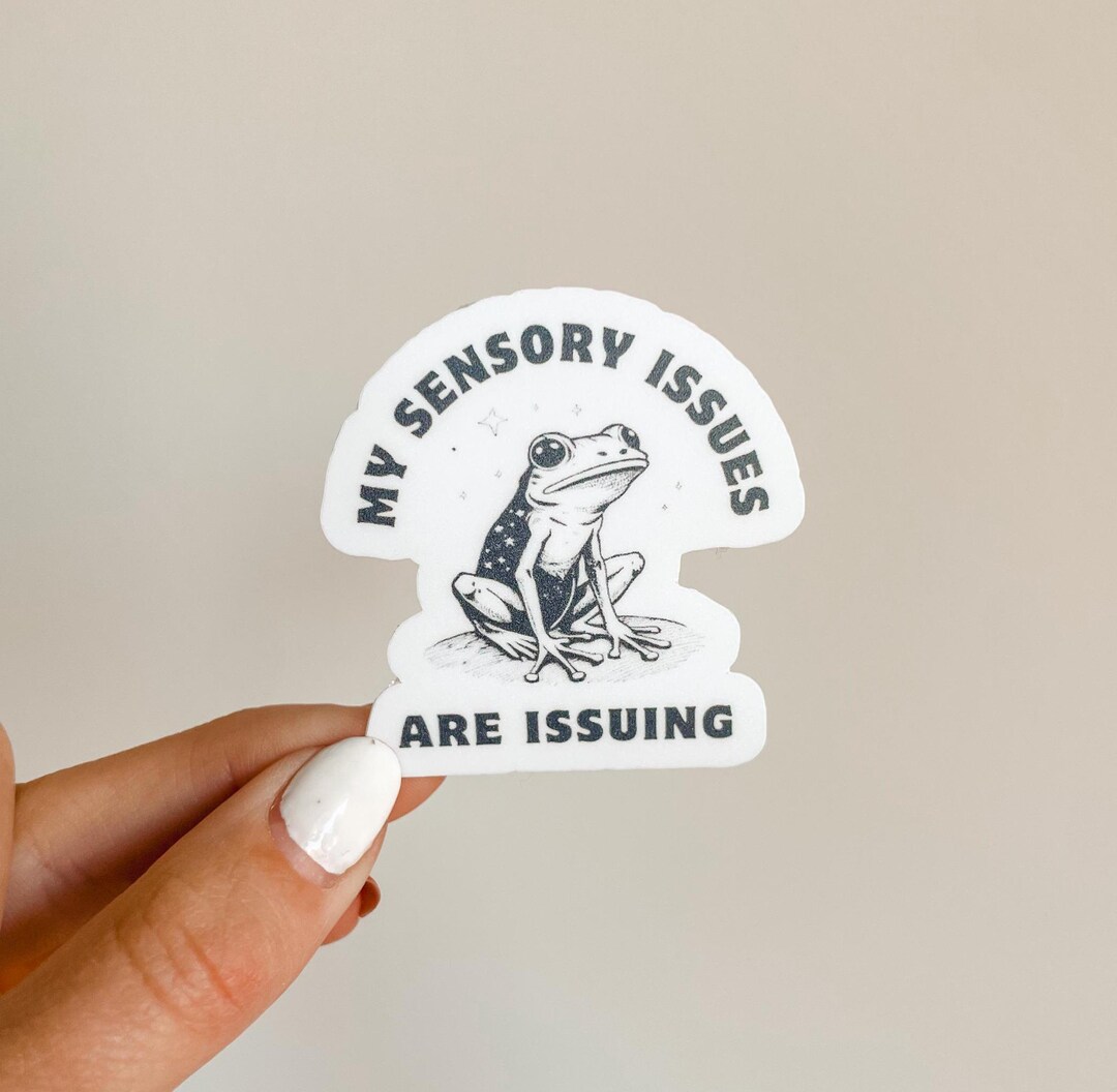 My Sensory Issues Are Issuing Sticker Funny Frog Sticker Overstimulated ...