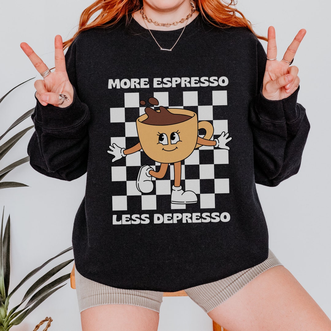 More Espresso Less Depresso Espresso Depresso Cursed Shirt Nightmare ...