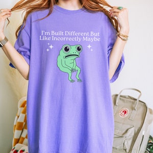 I'm Built Different but Like Incorrectly Shirt Frog Unhinged Tshirt ...